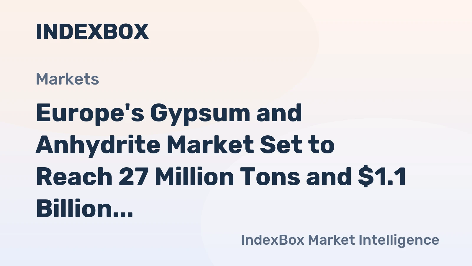 Europe's Gypsum and Anhydrite Market Set to Reach 27 Million Tons and $1.1 Billion