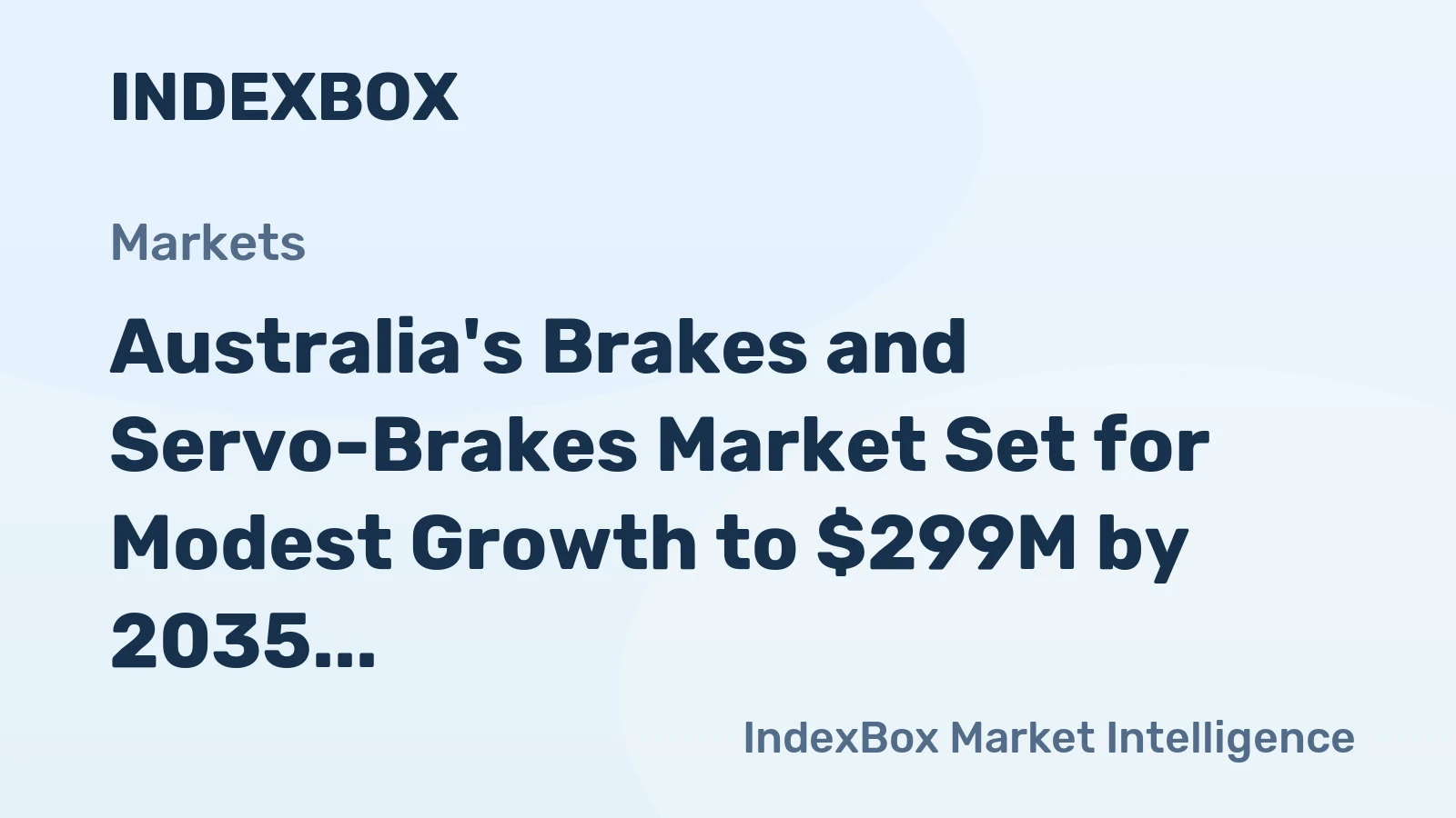 Australia's Brakes and Servo-Brakes Market Set for Modest Growth to $299M by 2035