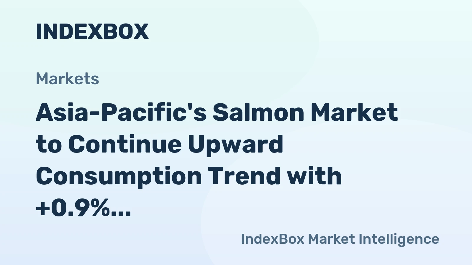 Asia-Pacific's Salmon Market to Continue Upward Consumption Trend with +0.9% CAGR