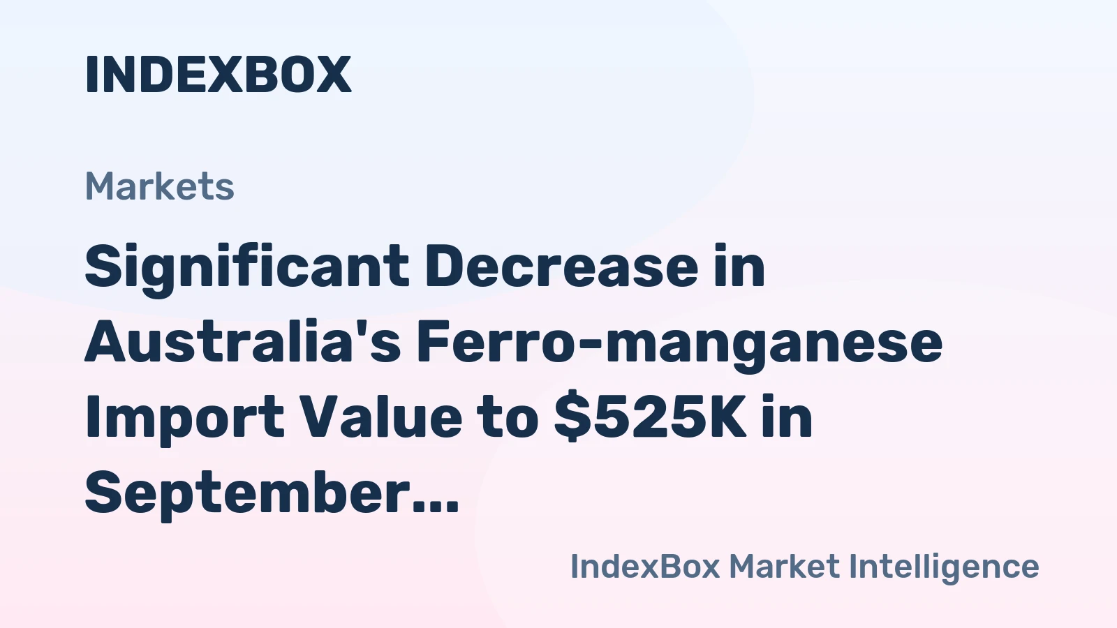 Significant Decrease in Australia's Ferro-manganese Import Value to $525K in September 2023