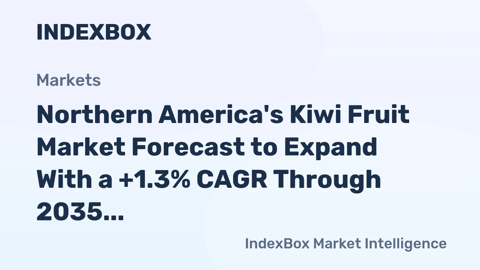 Northern America's Kiwi Fruit Market Forecast to Expand With a +1.3% CAGR Through 2035