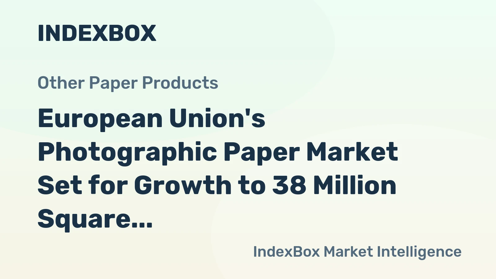 European Union's Photographic Paper Market Set for Growth to 38 Million Square Meters and $1.1 Billion