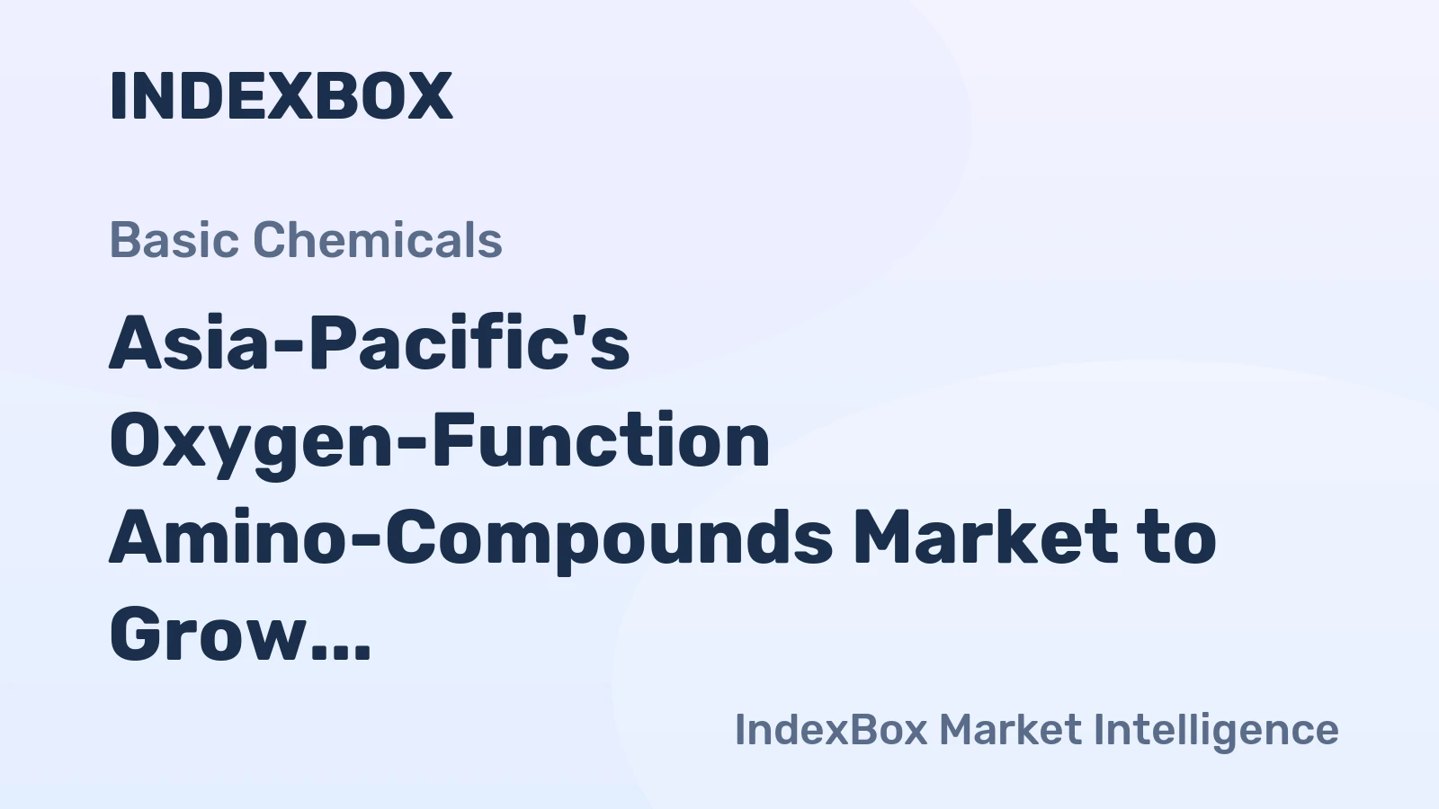 Asia-Pacific's Oxygen-Function Amino-Compounds Market to Grow at 1.7% CAGR, Reaching $22.1B by 2035