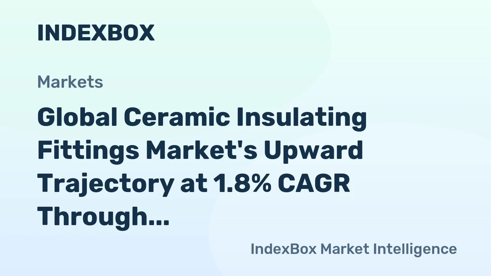 Global Ceramic Insulating Fittings Market's Upward Trajectory at 1.8% CAGR Through 2035