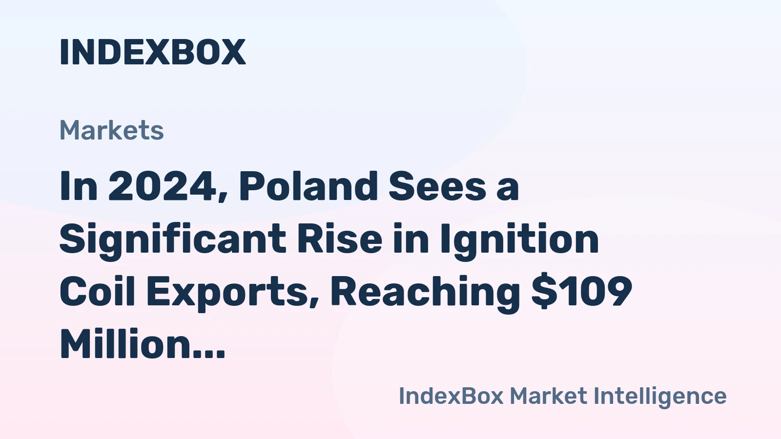 In 2024, Poland Sees a Significant Rise in Ignition Coil Exports, Reaching $109 Million
