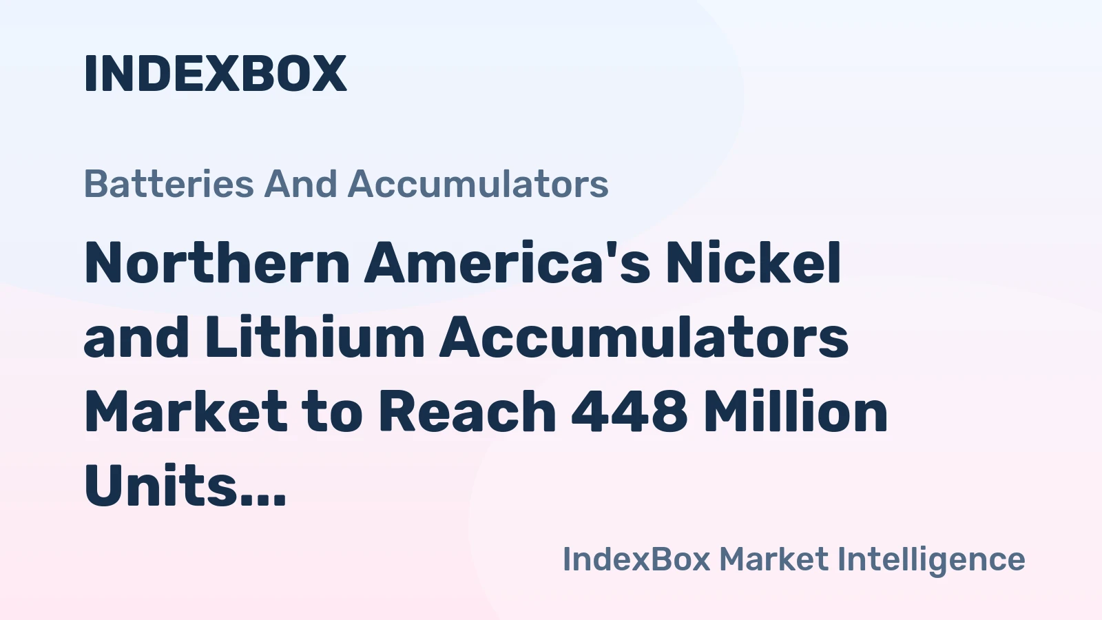 Northern America's Nickel and Lithium Accumulators Market to Reach 448 Million Units and $27.8 Billion by 2035