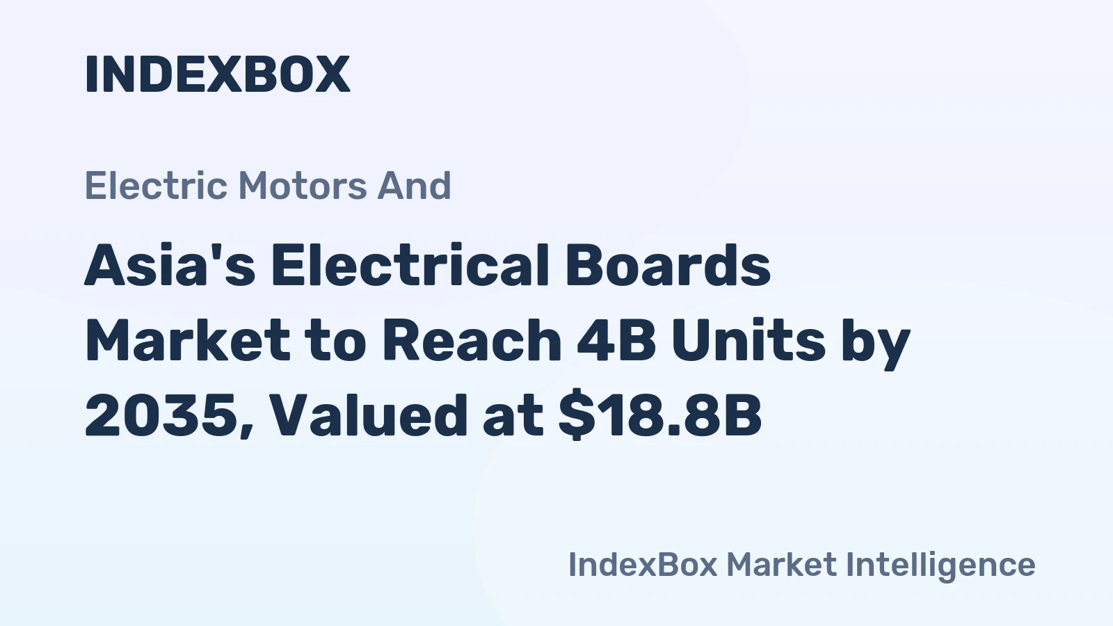 Asia's Electrical Boards Market to Reach 4B Units by 2035, Valued at $18.8B