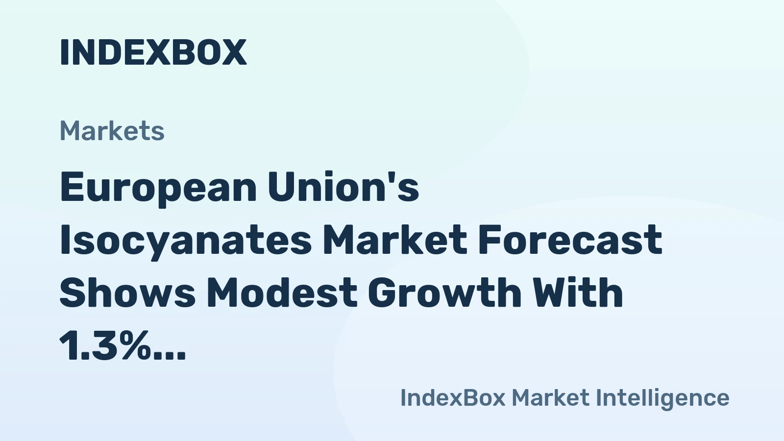 European Union's Isocyanates Market Forecast Shows Modest Growth With 1.3% CAGR in Value