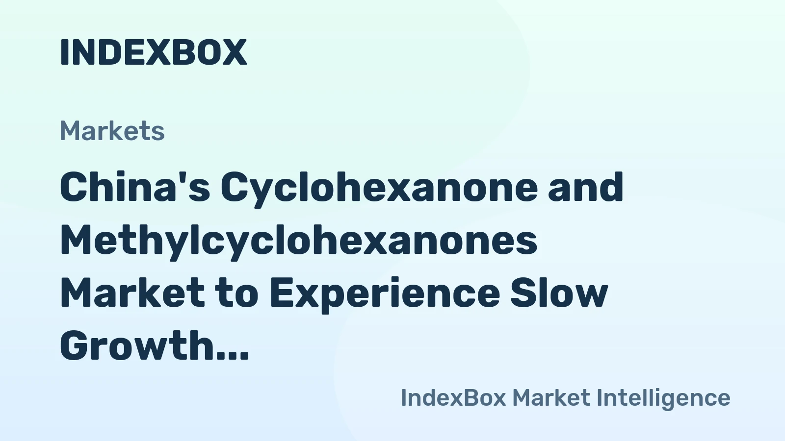 China's Cyclohexanone and Methylcyclohexanones Market to Experience Slow Growth with Anticipated CAGR of +1.5%