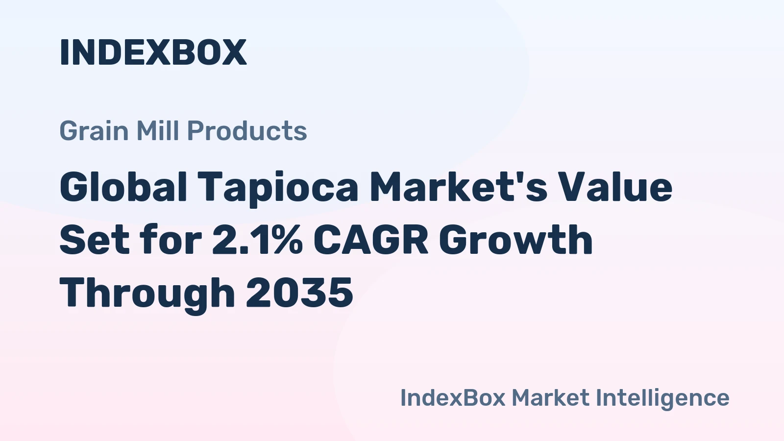 Global Tapioca Market's Value Set for 2.1% CAGR Growth Through 2035