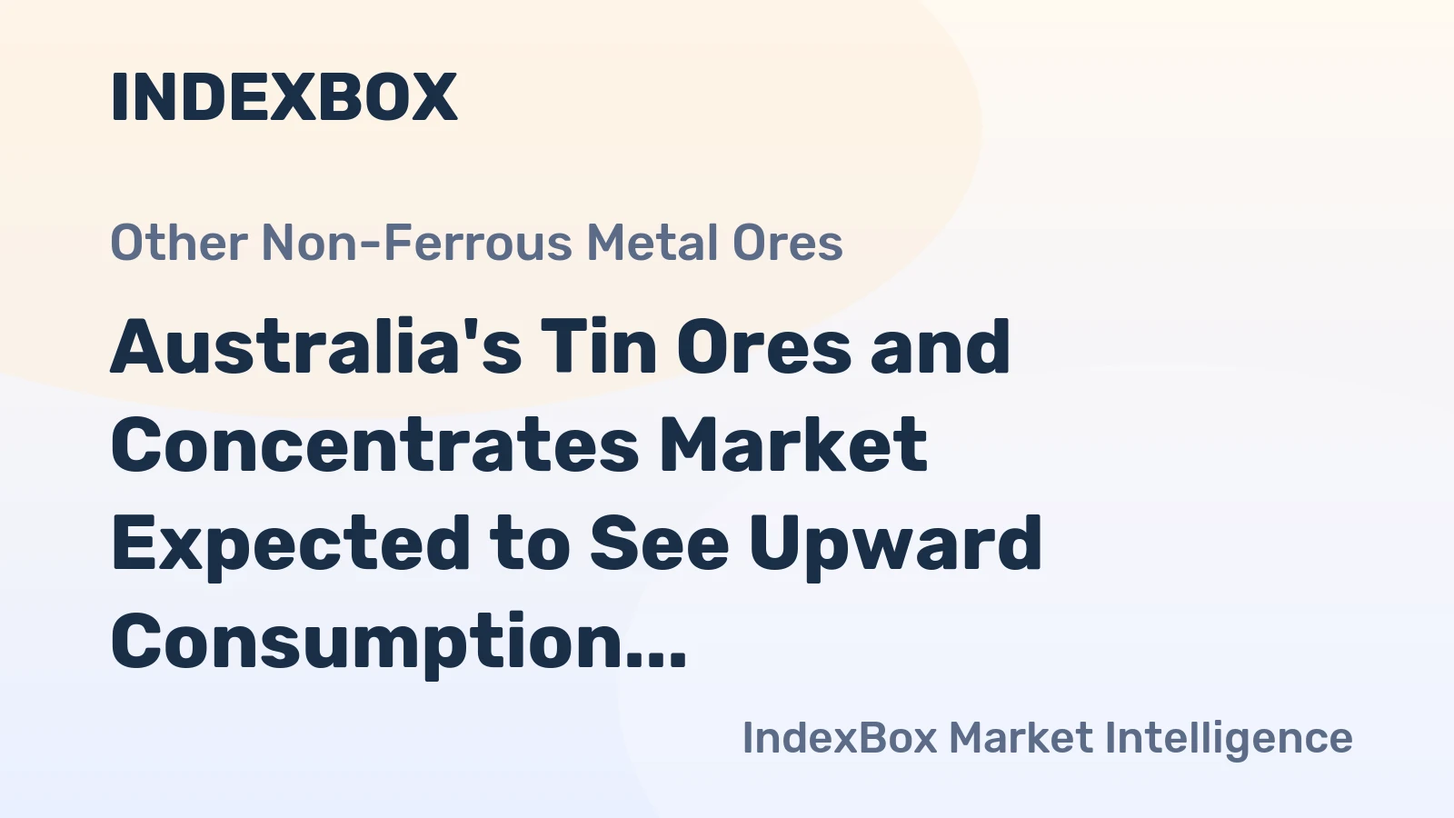 Australia's Tin Ores and Concentrates Market Expected to See Upward Consumption Trend, Reaching 679 tons and $9M by 2035