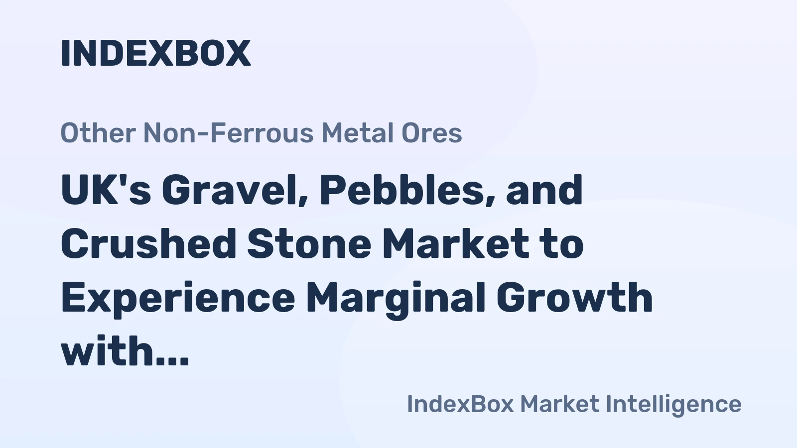 UK's Gravel, Pebbles, and Crushed Stone Market to Experience Marginal Growth with +0.2% CAGR from 2024-2035