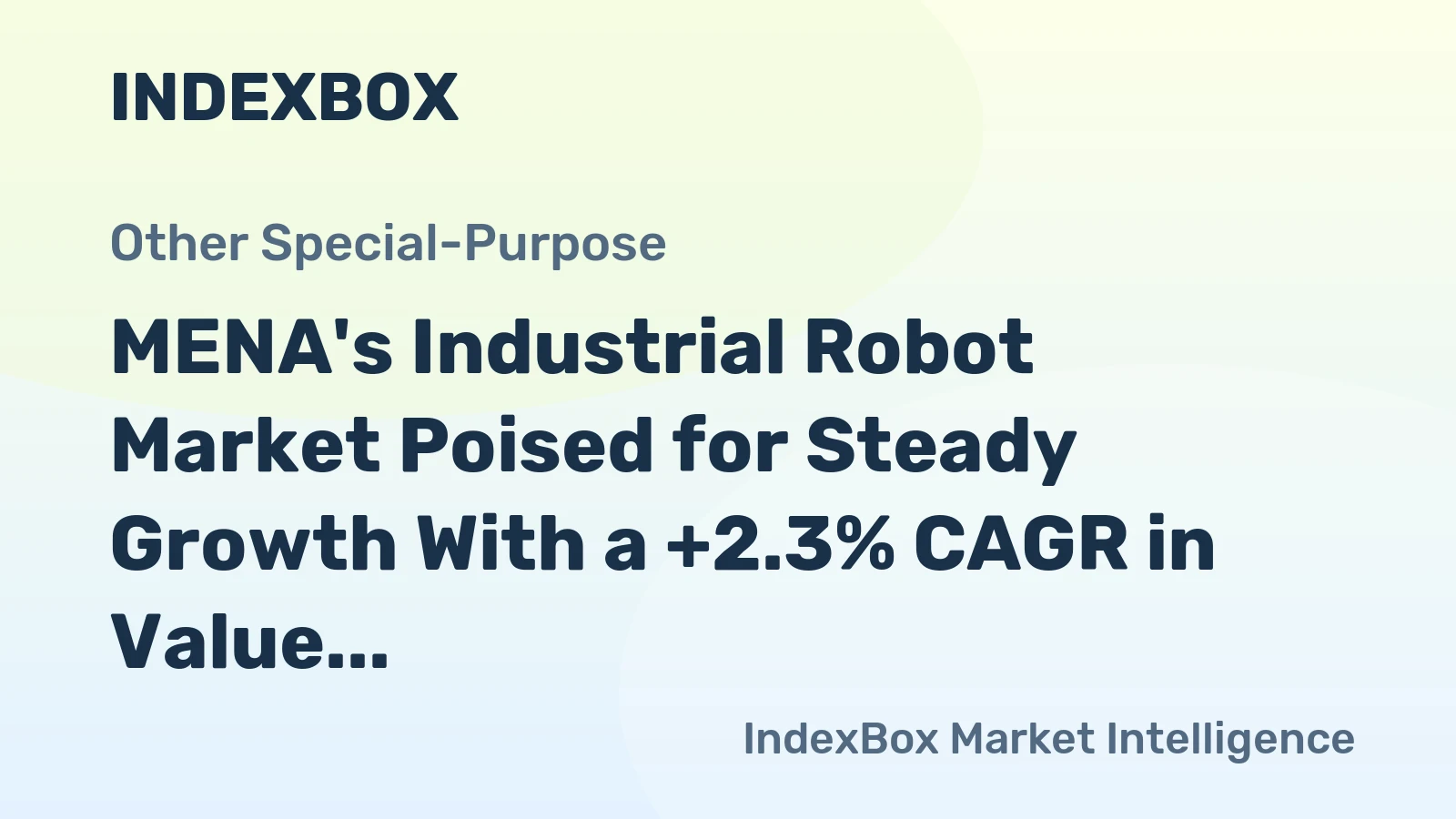 MENA's Industrial Robot Market Poised for Steady Growth With a +2.3% CAGR in Value