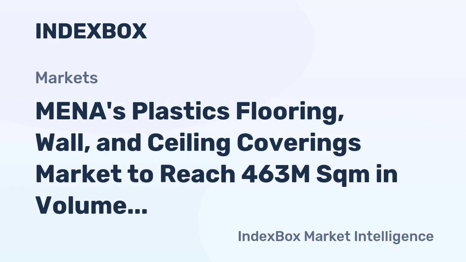 MENA's Plastics Flooring, Wall, and Ceiling Coverings Market to Reach 463M Sqm in Volume and $1.6B in Value by 2035