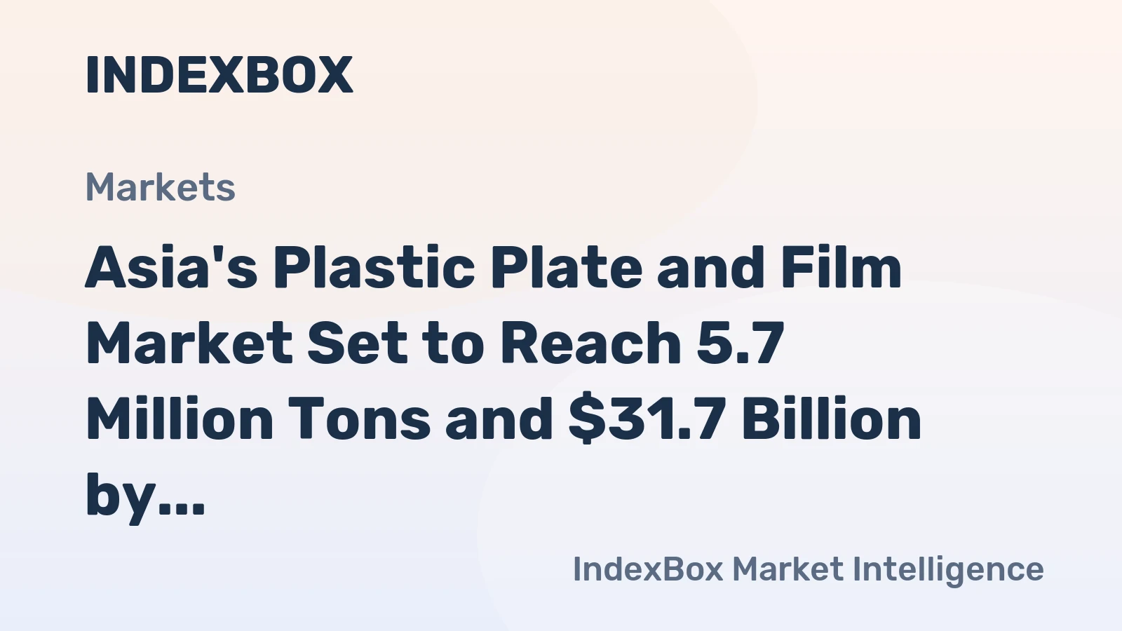 Asia's Plastic Plate and Film Market Set to Reach 5.7 Million Tons and $31.7 Billion by 2035