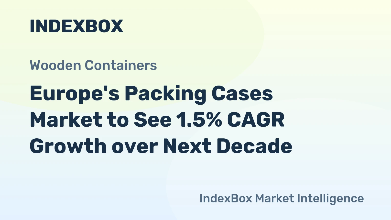 Europe's Packing Cases Market to See 1.5% CAGR Growth over Next Decade