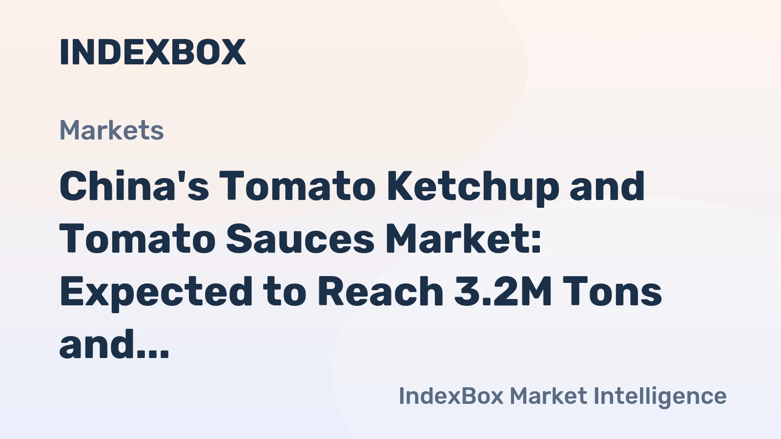 China's Tomato Ketchup and Tomato Sauces Market: Expected to Reach 3.2M Tons and $3B by 2035