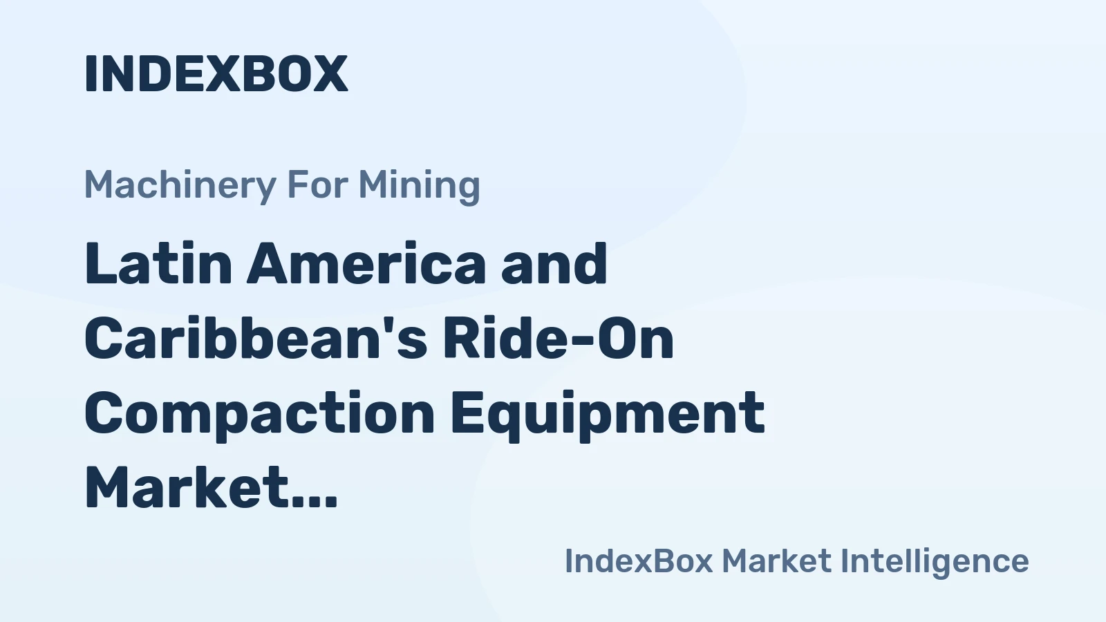 Latin America and Caribbean's Ride-On Compaction Equipment Market to Reach 24K Units and $664M by 2035