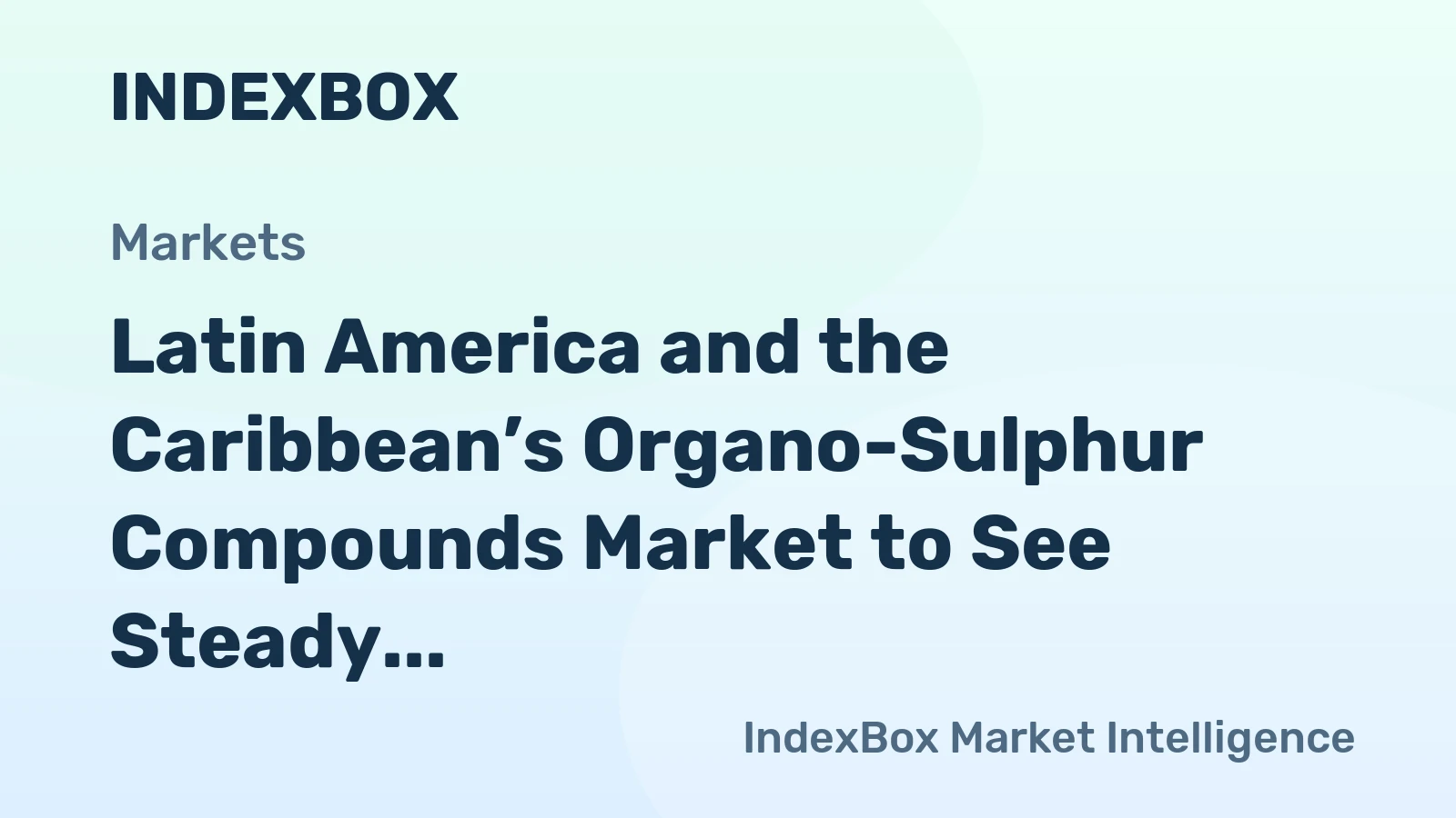 Latin America and the Caribbean’s Organo-Sulphur Compounds Market to See Steady Growth with a +1.8% Volume CAGR