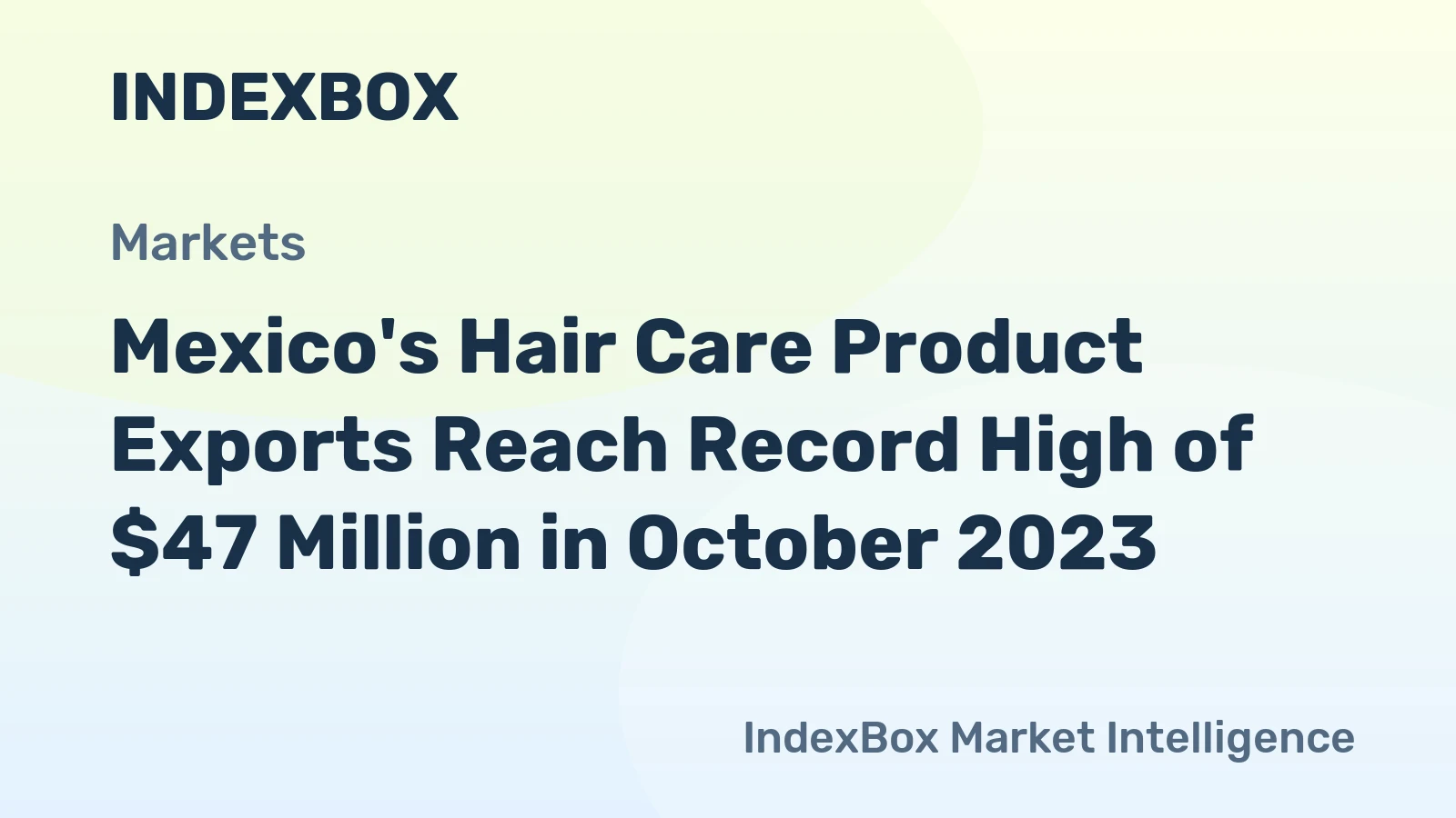 Mexico's Hair Care Product Exports Reach Record High of $47 Million in October 2023