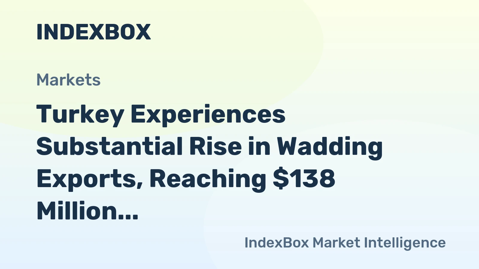 Turkey Experiences Substantial Rise in Wadding Exports, Reaching $138 Million in 2023