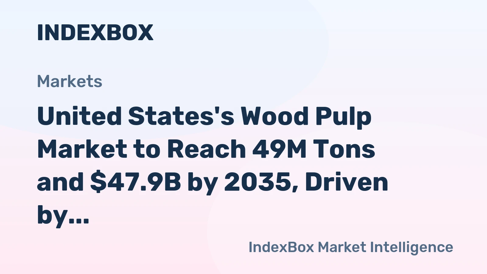 United States's Wood Pulp Market to Reach 49M Tons and $47.9B by 2035, Driven by Increasing Demand