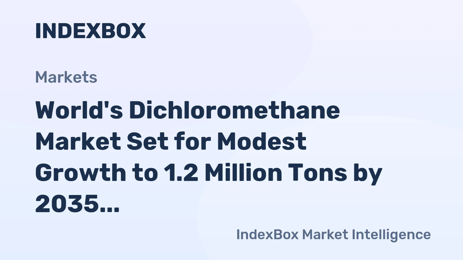 World's Dichloromethane Market Set for Modest Growth to 1.2 Million Tons by 2035