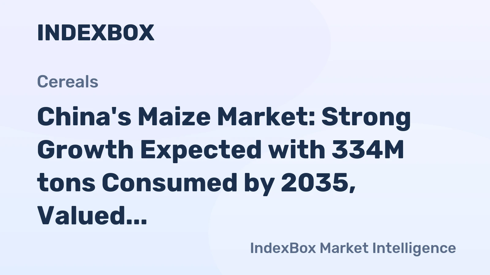 China's Maize Market: Strong Growth Expected with 334M tons Consumed by 2035, Valued at $106.8B