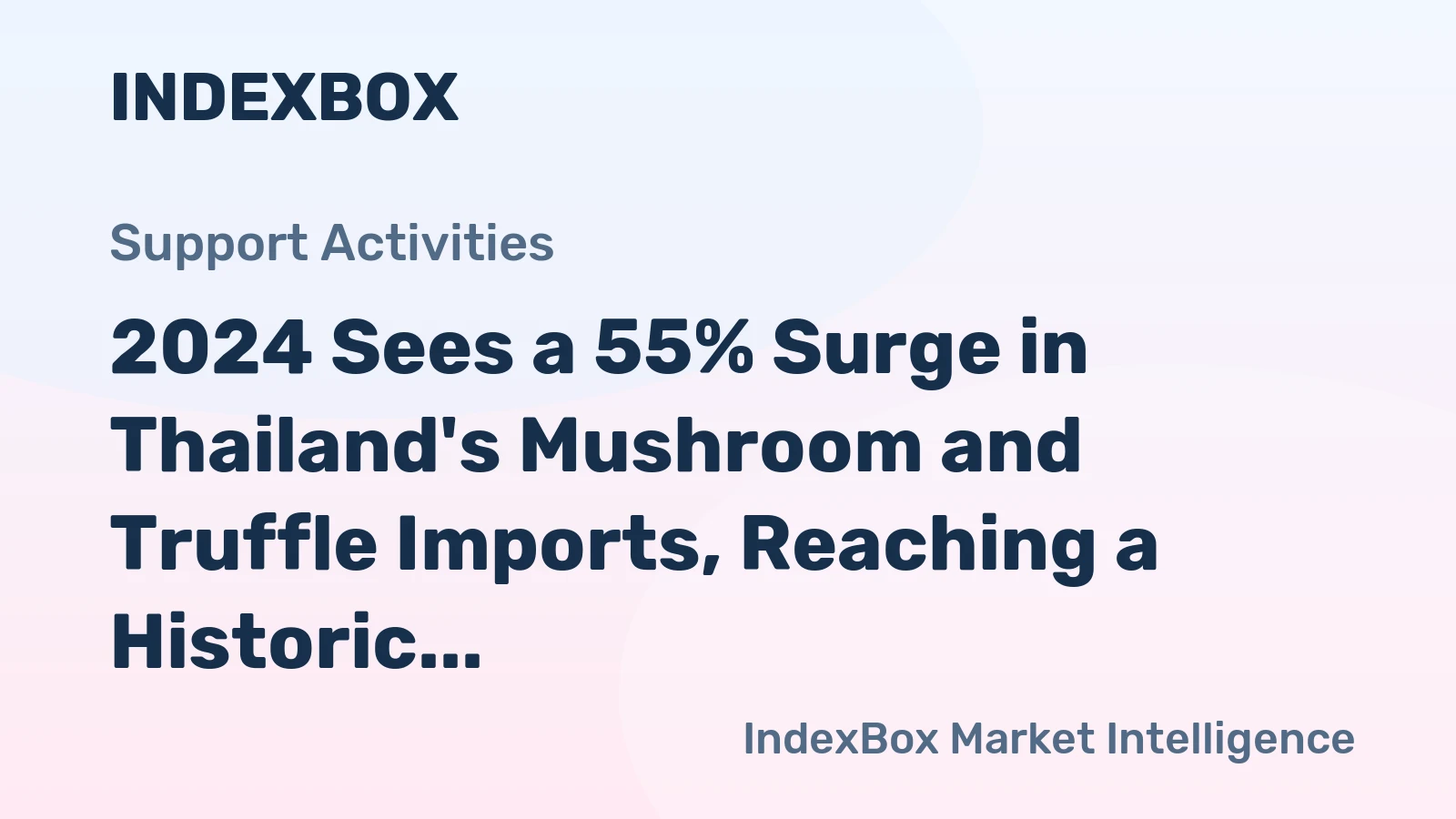 2024 Sees a 55% Surge in Thailand's Mushroom and Truffle Imports, Reaching a Historic $69 Million