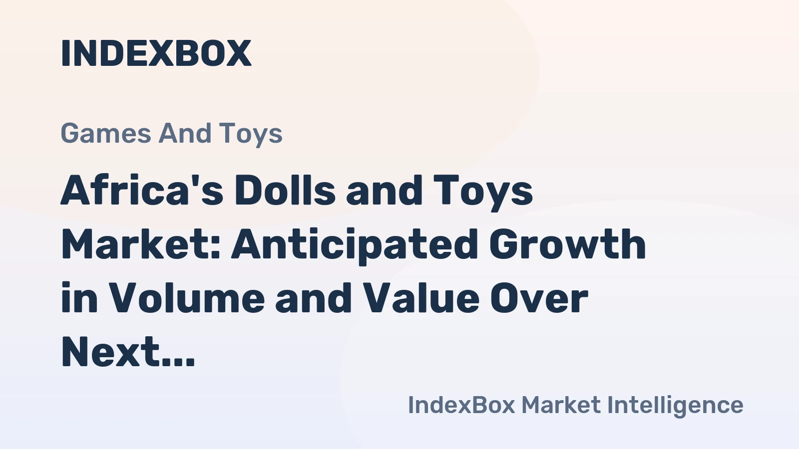 Africa's Dolls and Toys Market: Anticipated Growth in Volume and Value Over Next Decade