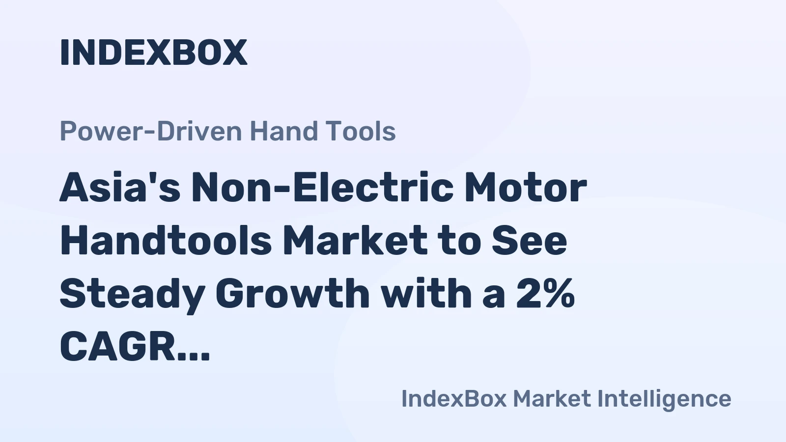 Asia's Non-Electric Motor Handtools Market to See Steady Growth with a 2% CAGR in Value