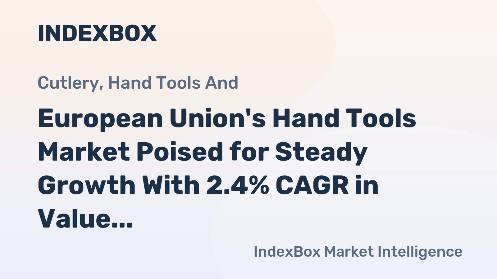 European Union's Hand Tools Market Poised for Steady Growth With 2.4% CAGR in Value Through 2035