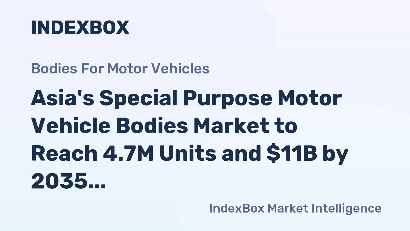 Asia's Special Purpose Motor Vehicle Bodies Market to Reach 4.7M Units and $11B by 2035