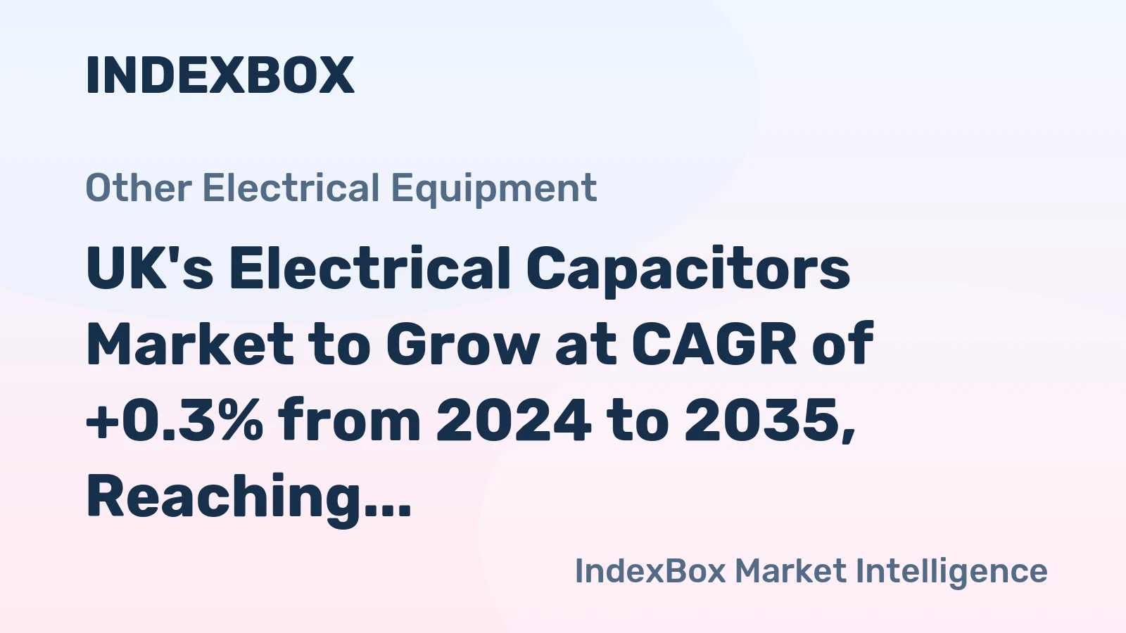 UK's Electrical Capacitors Market to Grow at CAGR of +0.3% from 2024 to 2035, Reaching 370M Units