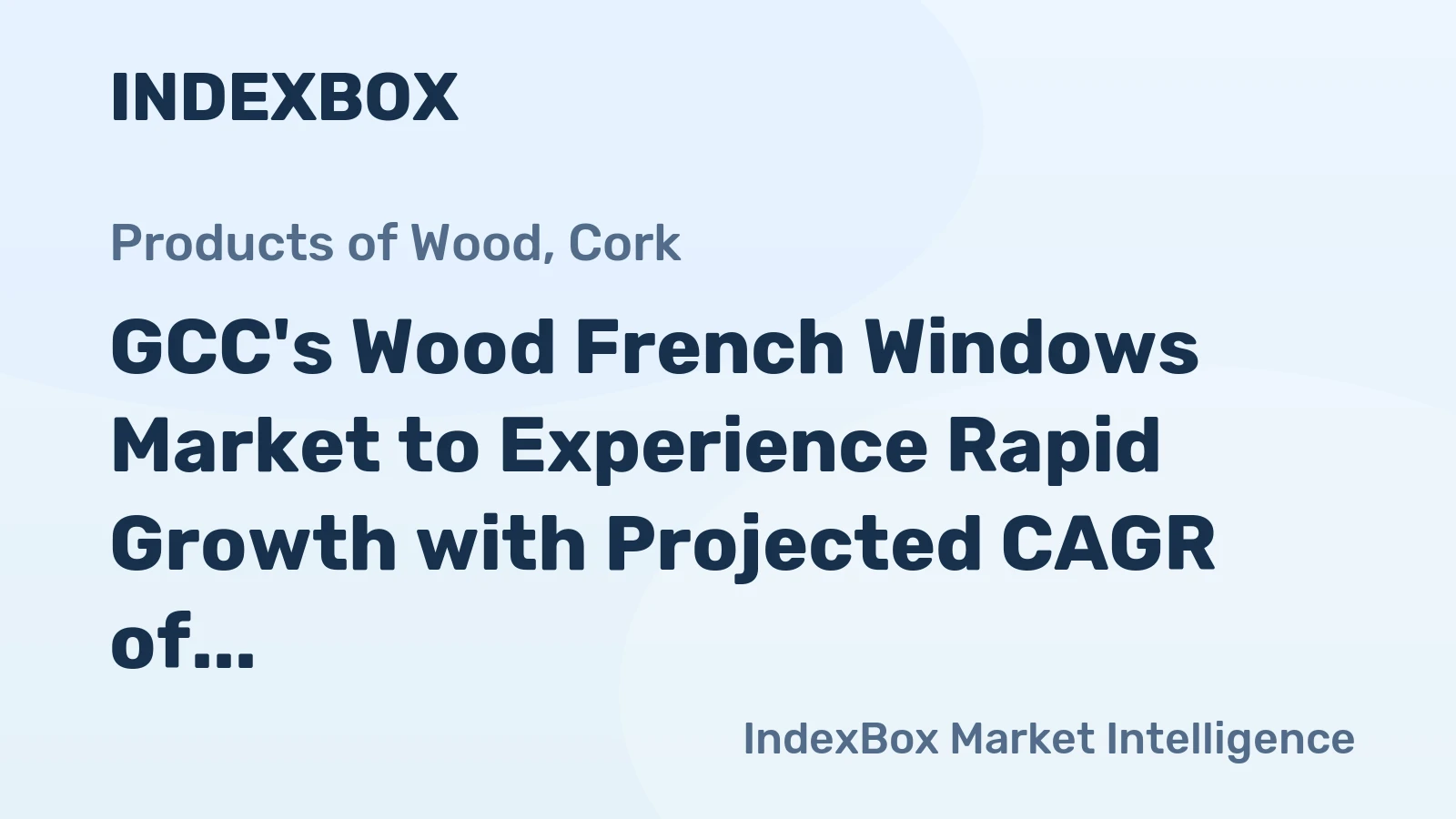 GCC's Wood French Windows Market to Experience Rapid Growth with Projected CAGR of +46.1%