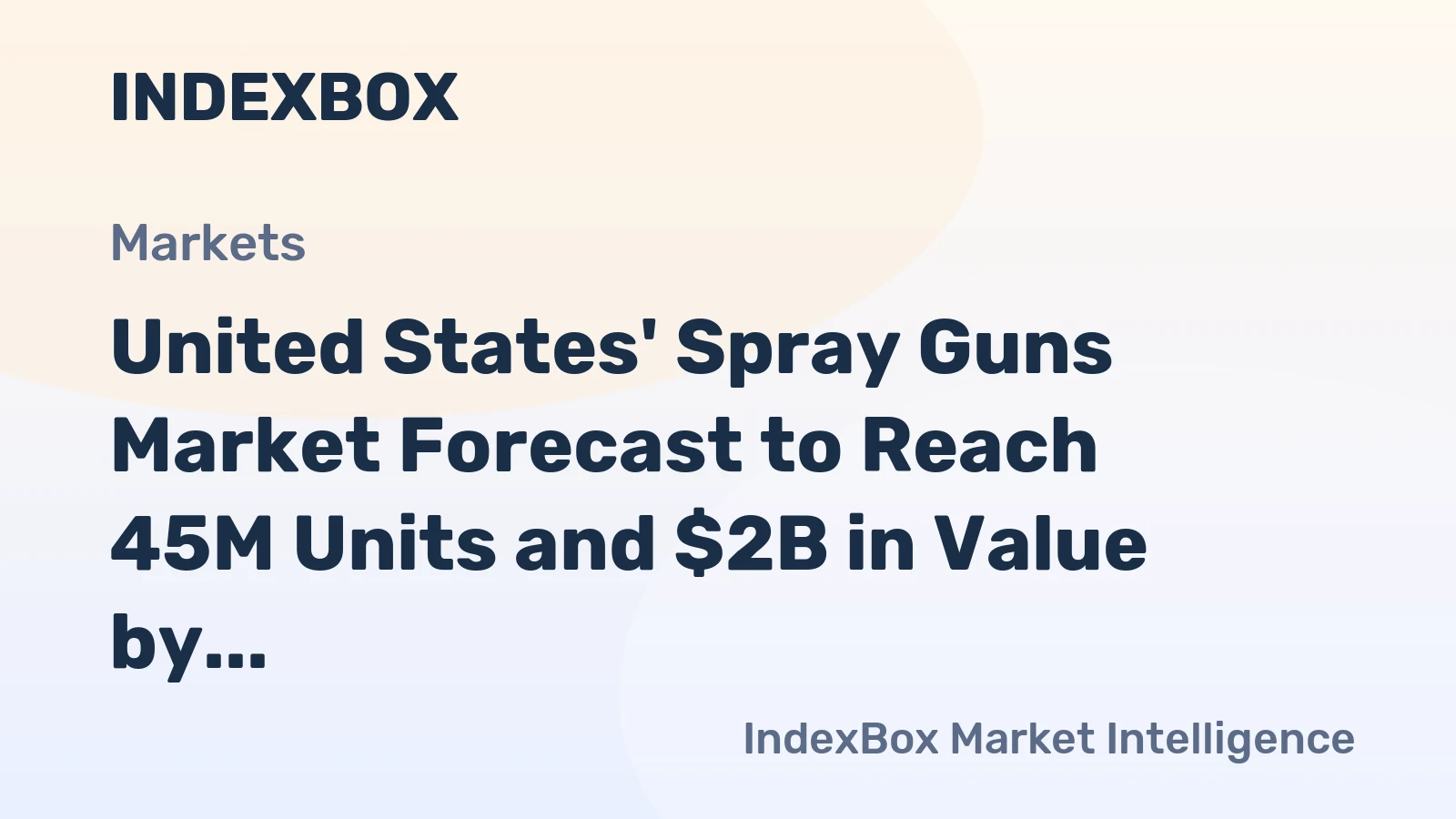 United States' Spray Guns Market Forecast to Reach 45M Units and $2B in Value by 2035