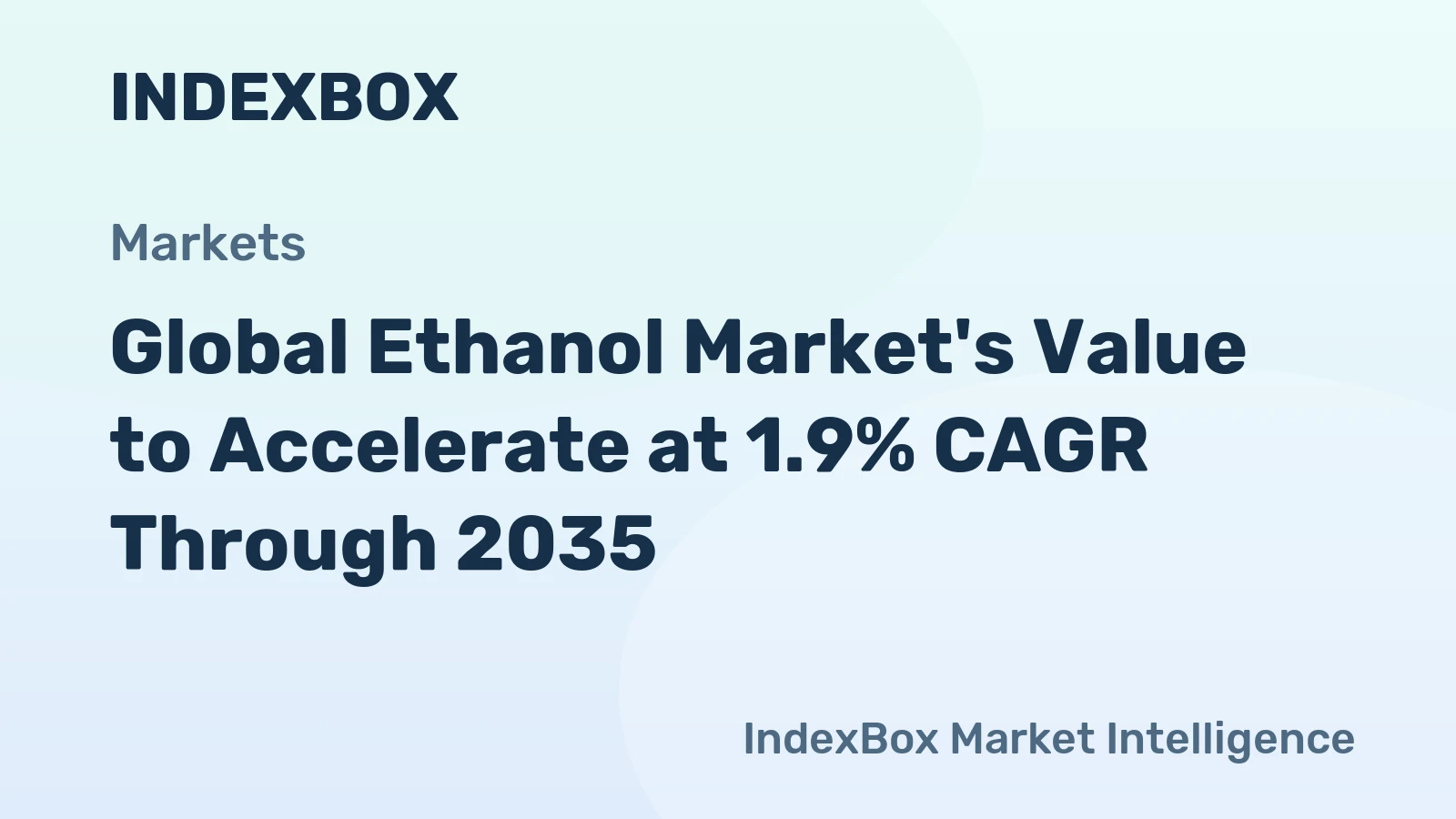 Global Ethanol Market's Value to Accelerate at 1.9% CAGR Through 2035