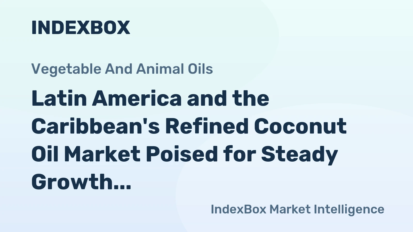 Latin America and the Caribbean's Refined Coconut Oil Market Poised for Steady Growth With a 2.2% CAGR in Value
