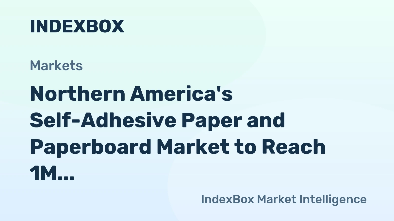Northern America's Self-Adhesive Paper and Paperboard Market to Reach 1M Tons and $4.3B by 2035