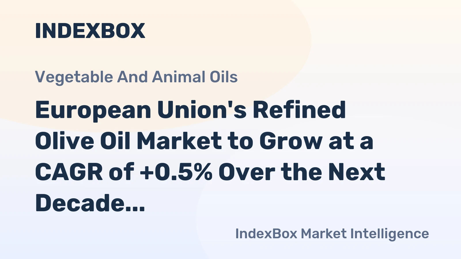 European Union's Refined Olive Oil Market to Grow at a CAGR of +0.5% Over the Next Decade