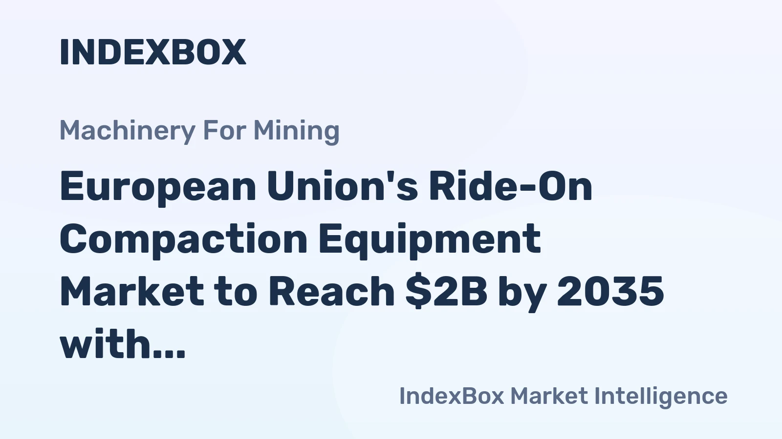 European Union's Ride-On Compaction Equipment Market to Reach $2B by 2035 with +3.3% CAGR