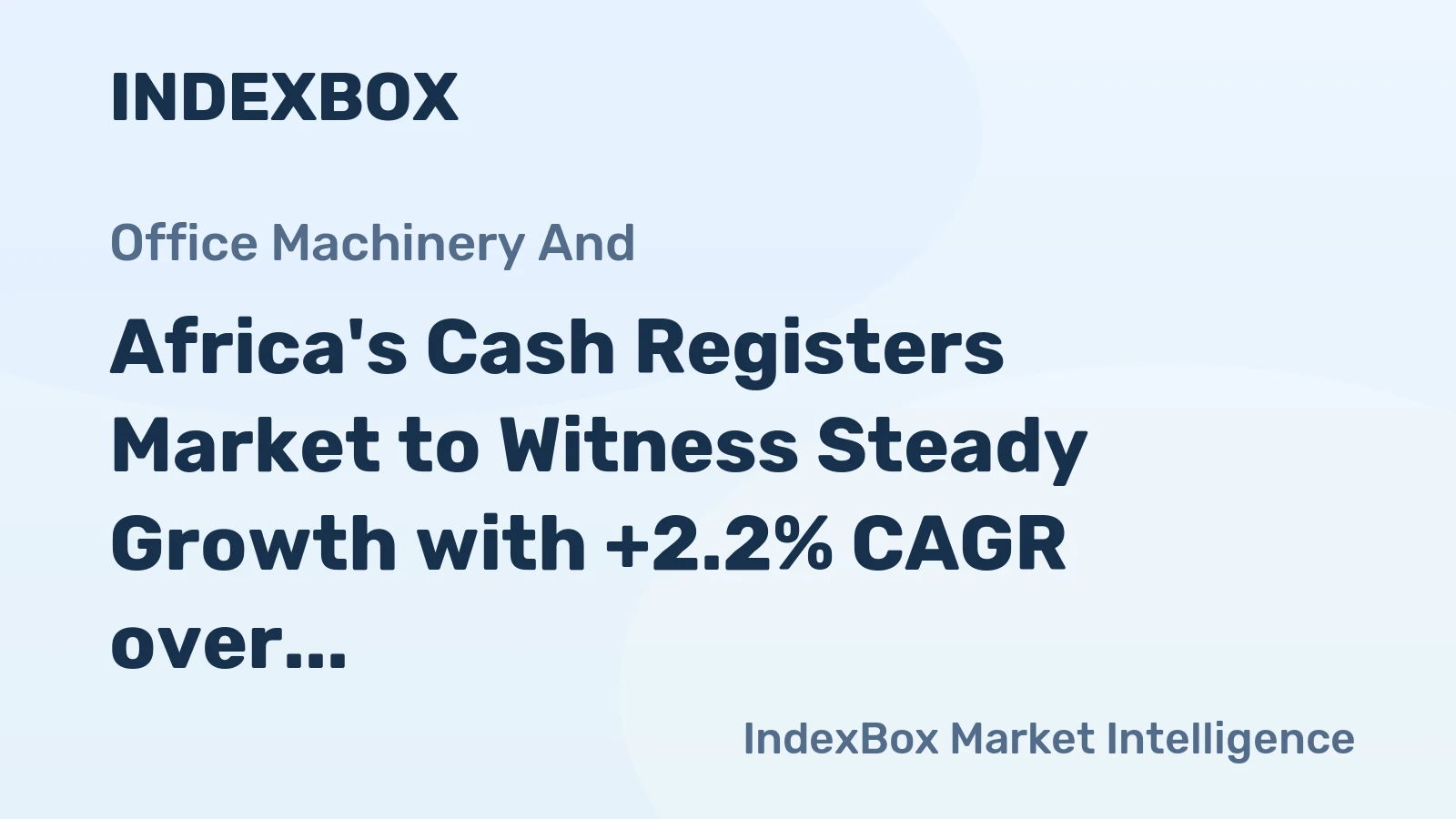 Africa's Cash Registers Market to Witness Steady Growth with +2.2% CAGR over Next Decade