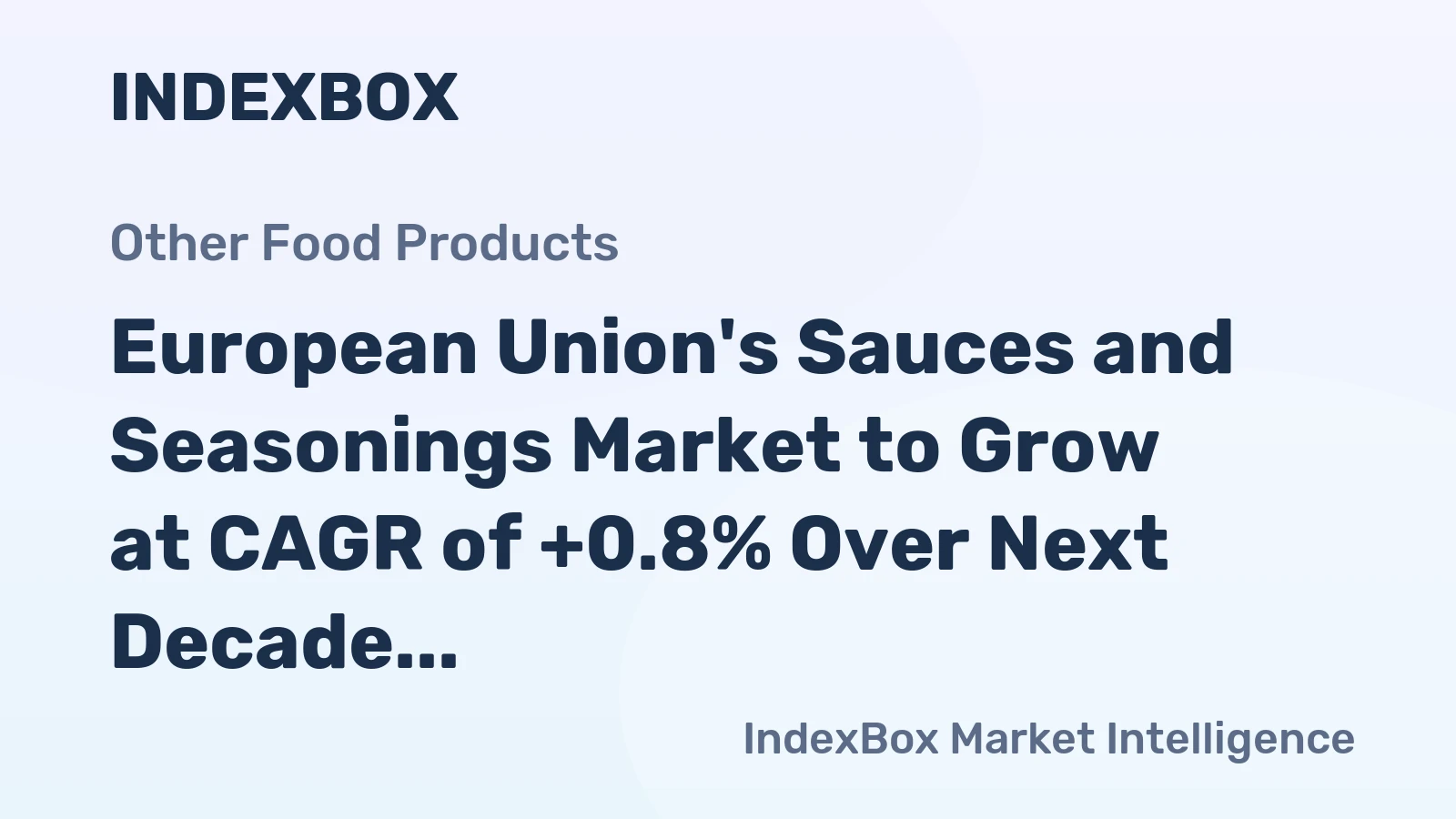 European Union's Sauces and Seasonings Market to Grow at CAGR of +0.8% Over Next Decade