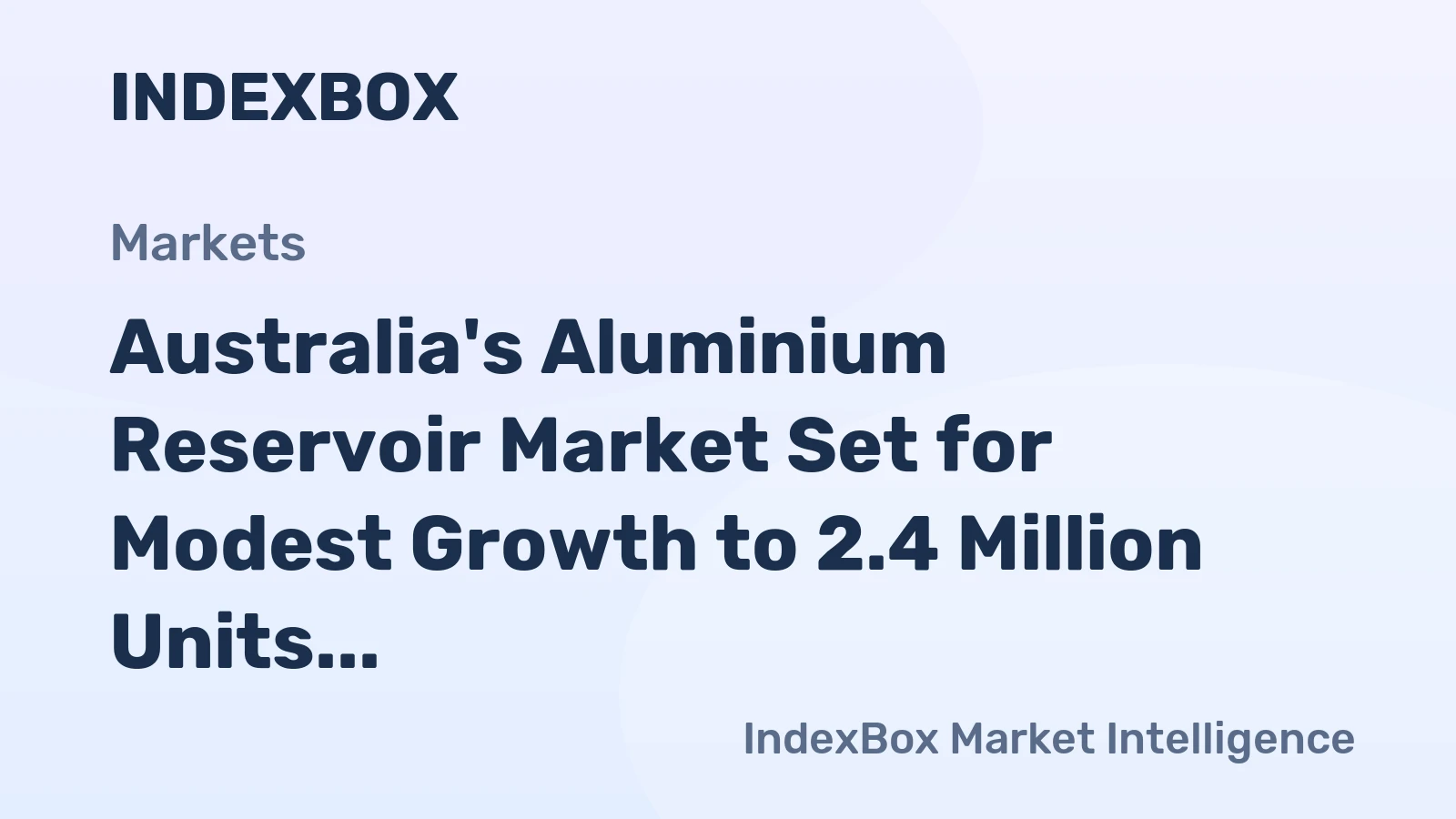 Australia's Aluminium Reservoir Market Set for Modest Growth to 2.4 Million Units and $22 Million