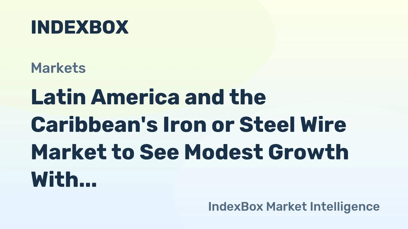 Latin America and the Caribbean's Iron or Steel Wire Market to See Modest Growth With +0.8% Volume CAGR Through 2035