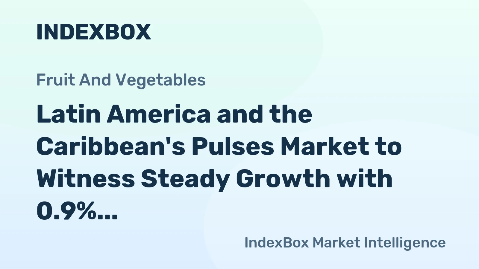 Latin America and the Caribbean's Pulses Market to Witness Steady Growth with 0.9% CAGR
