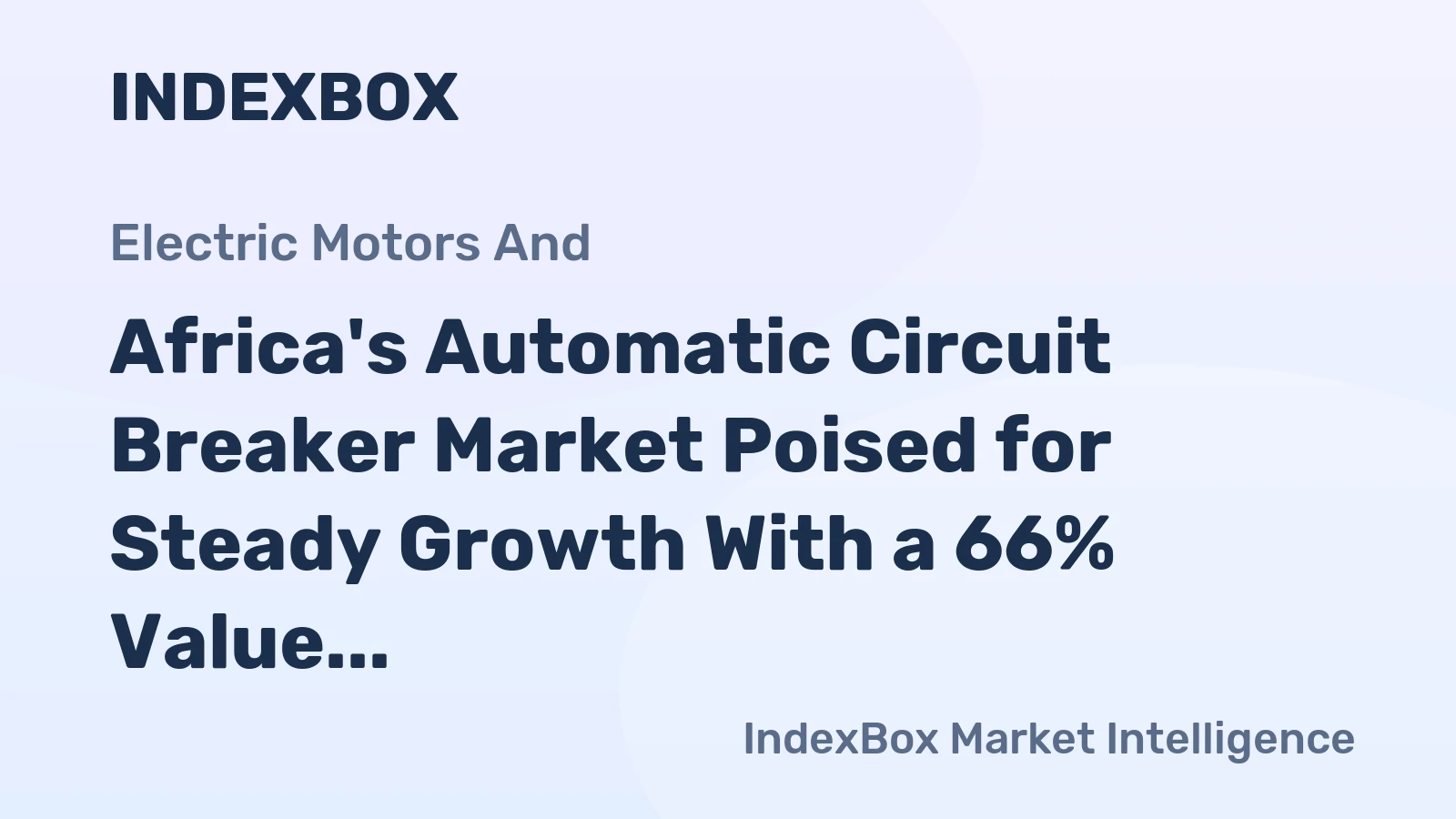 Africa's Automatic Circuit Breaker Market Poised for Steady Growth With a 66% Value CAGR Through 2035