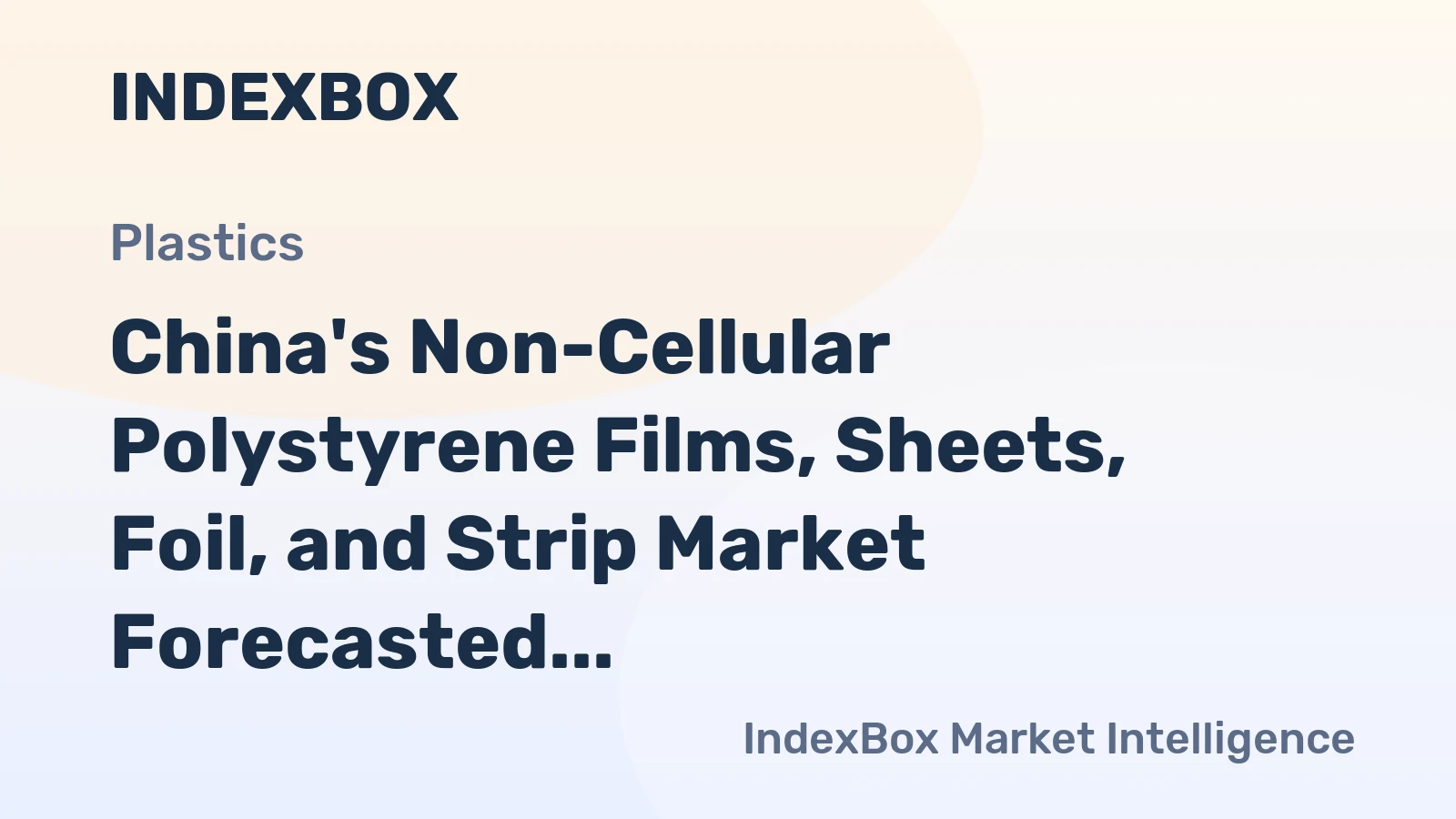 China's Non-Cellular Polystyrene Films, Sheets, Foil, and Strip Market Forecasted to Reach $3.3B by 2035