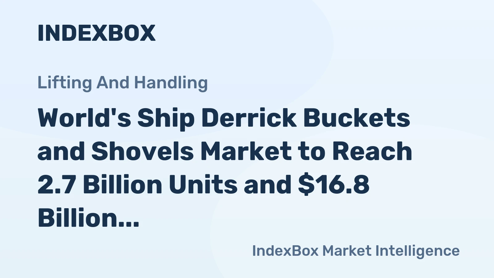 World's Ship Derrick Buckets and Shovels Market to Reach 2.7 Billion Units and $16.8 Billion by 2035