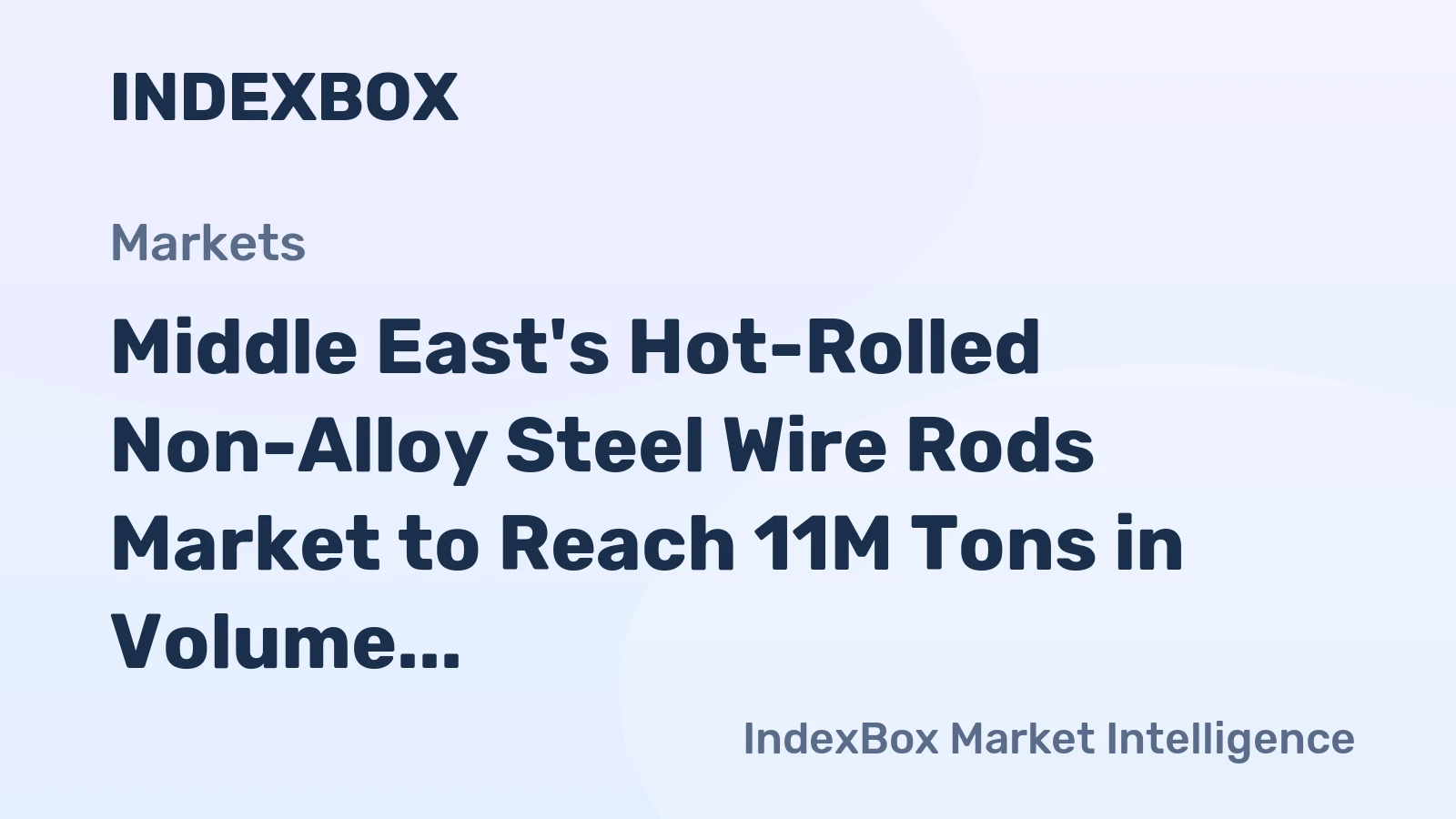Middle East's Hot-Rolled Non-Alloy Steel Wire Rods Market to Reach 11M Tons in Volume and $7.7B in Value by 2035